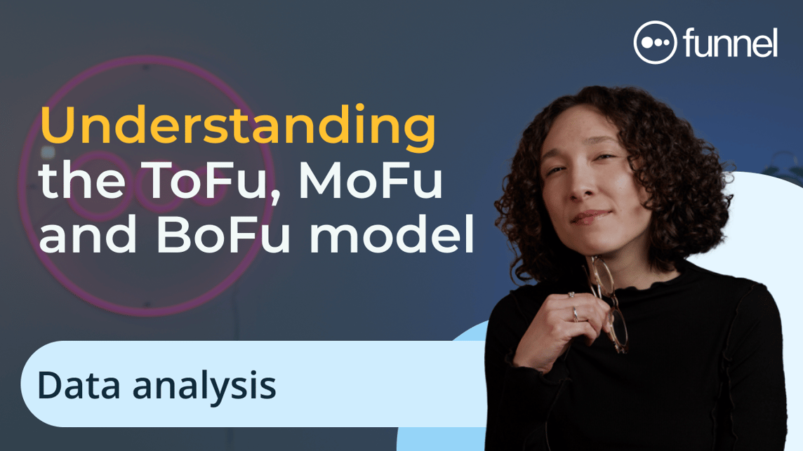 Understanding the TOFU, MOFU, BOFU funnel model